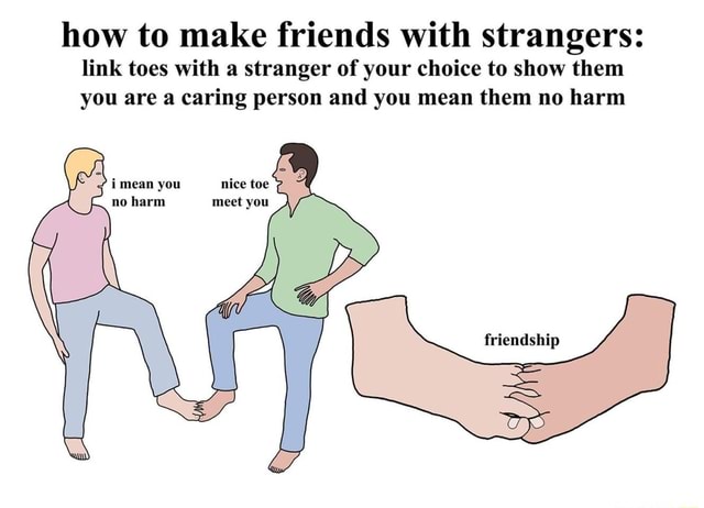 How to make friends with strangers: link toes with a stranger of your ...