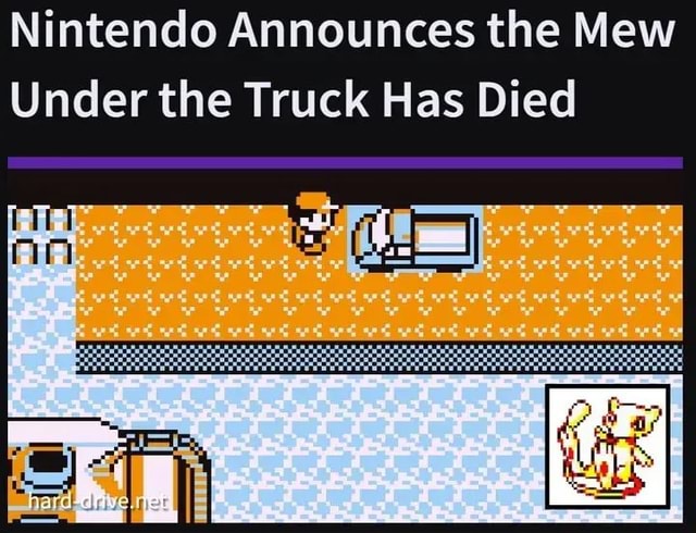 Nintendo Announces the Mew Under the Truck Has Died - America’s best ...