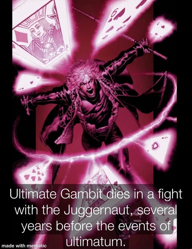 Ultimate Gambit dies in a fight with the Juggernaut, several years ...