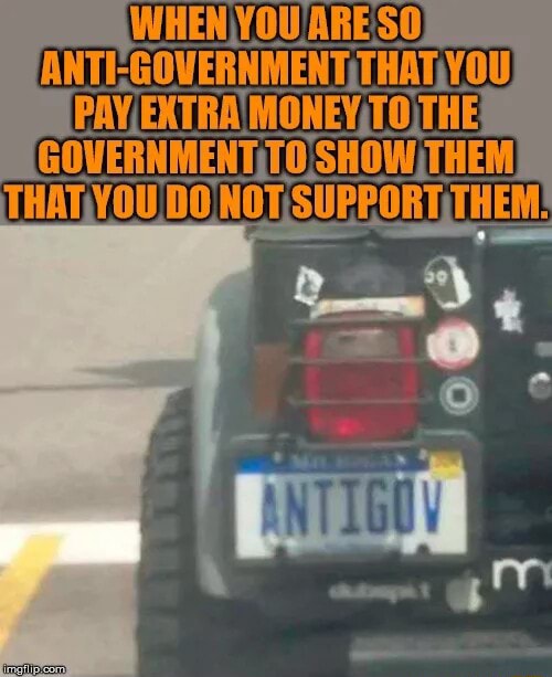 WHEN SO ANTI-GOVERNMENT THATYOU GOVERNMENT {THEM THAT, YOU DO NOT ...