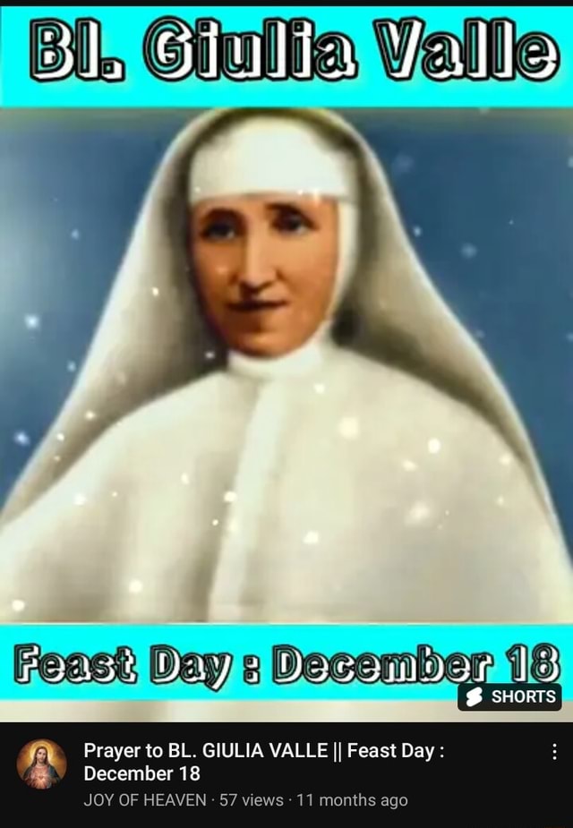 Prayer to BL. GIULIA VALLE II Feast Day : December 18 JOY OF HEAVEN 57 views 11 months ago - iFunny