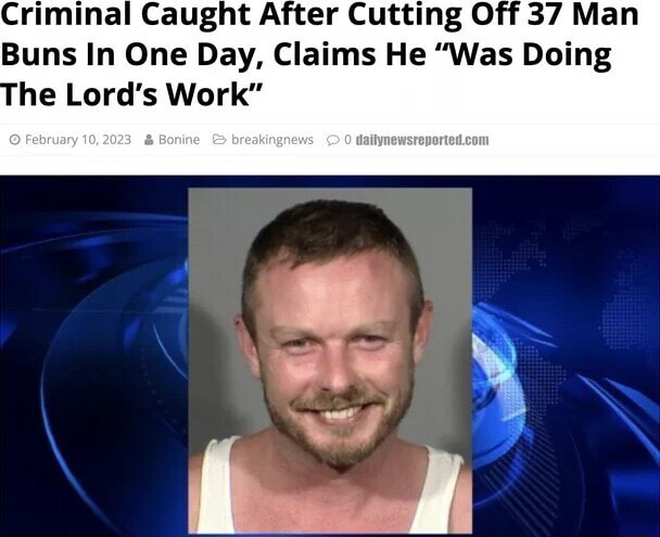 Criminal Caught After Cutting Off 37 Man Buns In One Day, Claims He ...