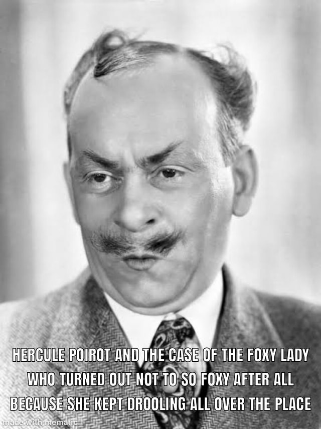 HERGULE POIROT AND THE CASE OF THE FOXY LADY WHO TURNED OUT NOT TO SO ...