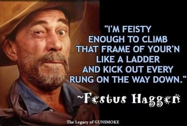 "I'M FEISTY ENOUGH TO CLIMB I THAT FRAME OF YOUR'N LIKE A LADDER AND ...