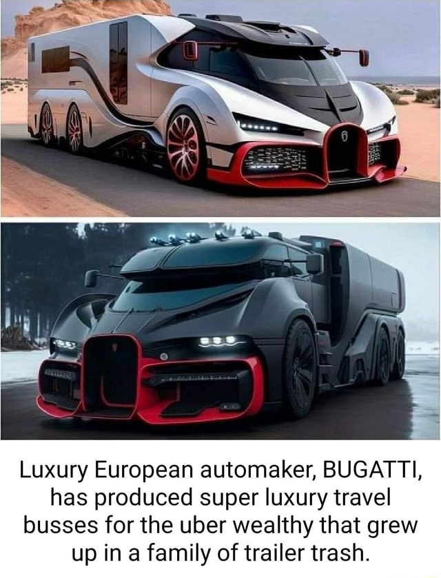 Luxury European automaker, BUGATTI, has produced super luxury travel ...