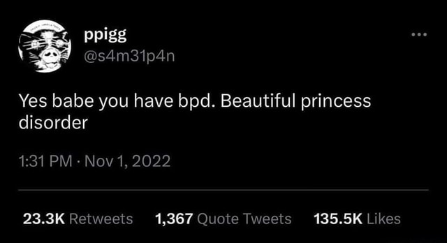 Yes babe you have bpd. Beautiful princess disorder @s4m31p4n PM - Nov 1 ...