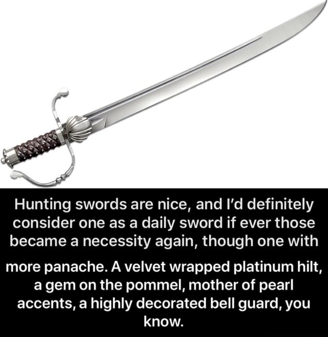 Hunting swords are nice, and I'd definitely consider one as a daily ...