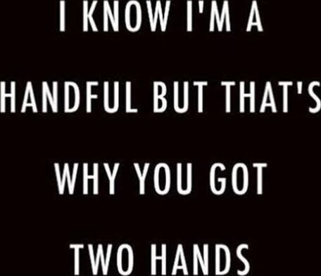 KNOW TMA HANDFUL BUT THAT'S WHY YOU GOT TWO HANDS - America’s best pics ...