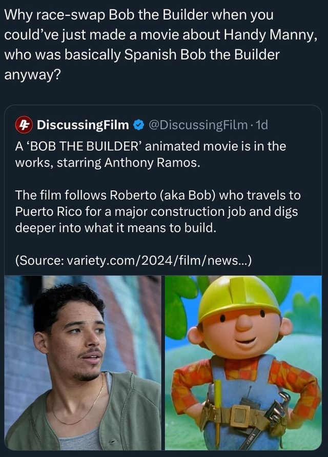 Why race-swap Bob the Builder when you could've just made a movie about Handy Manny, who was ...