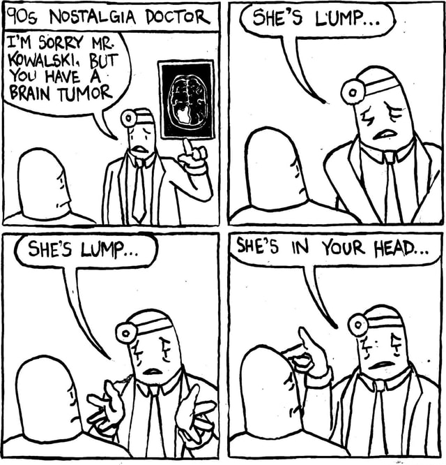 TUMOR NOSTALGIA DOCTOR (SHES LUMP... I - America’s best pics and videos
