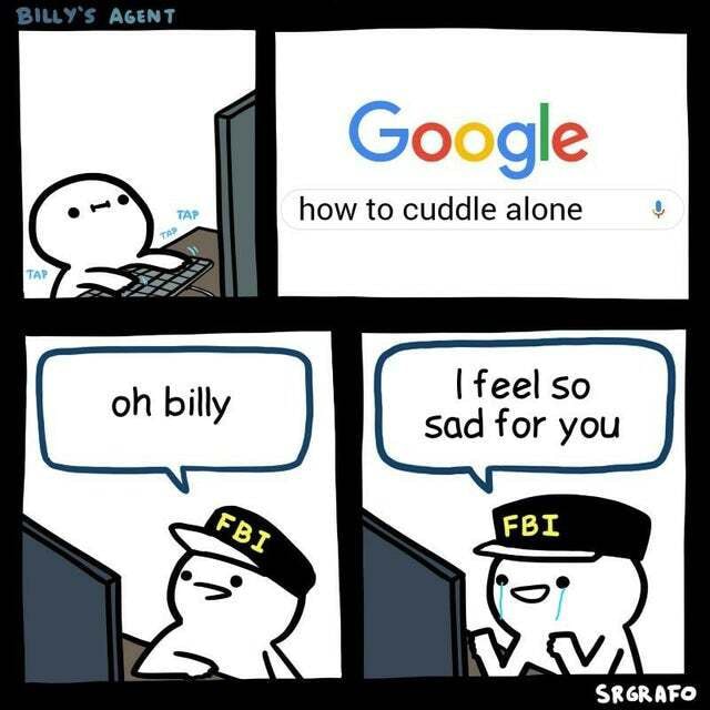 Google how to cuddle alone feel so sad for you - iFunny