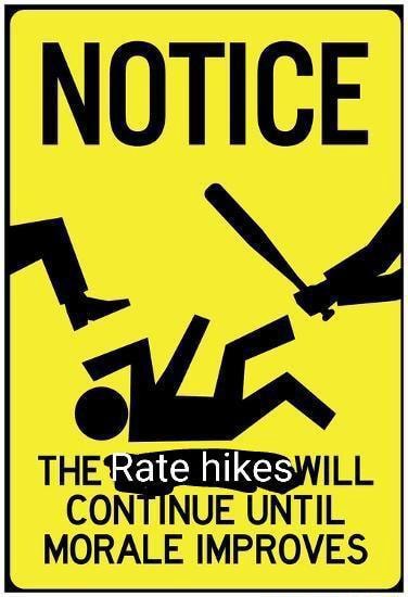 NOTICE THE Rate hikes ILL CONTINUE UNTIL MORALE IMPROVES - iFunny