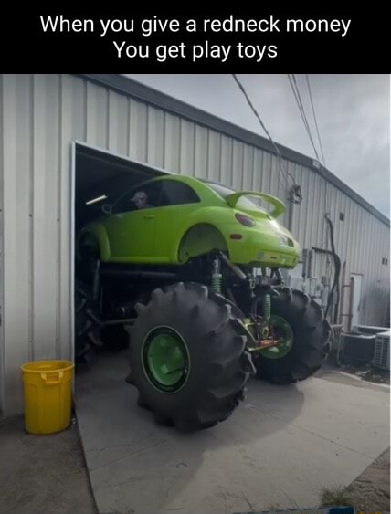 When you give a redneck money You get play toys - iFunny