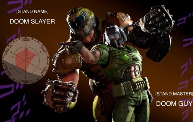 [STAND NAME] DOOM SLAYER (STAND MASTER] DOOM GUY - iFunny