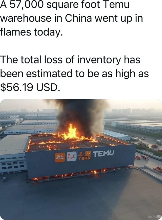 A 57,000 square foot Temu warehouse in China went up in lames today ...