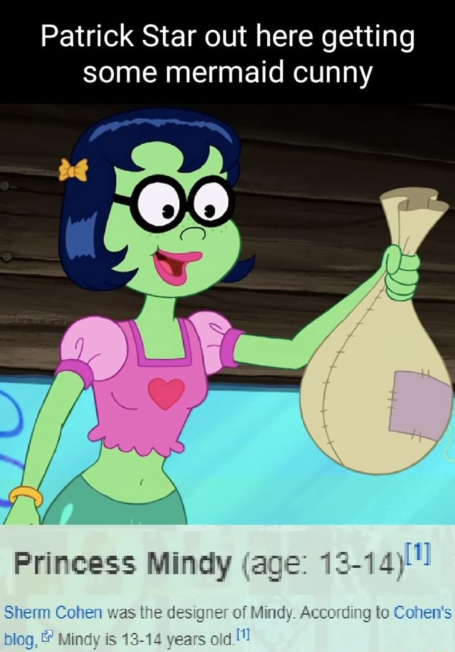 Patrick Star out here getting some mermaid cunny Princess Mindy age: 12 ...