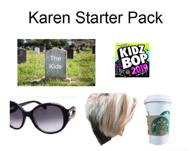 Karen Starter Pack - iFunny