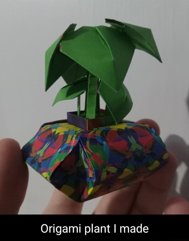 Origami plant I made - iFunny