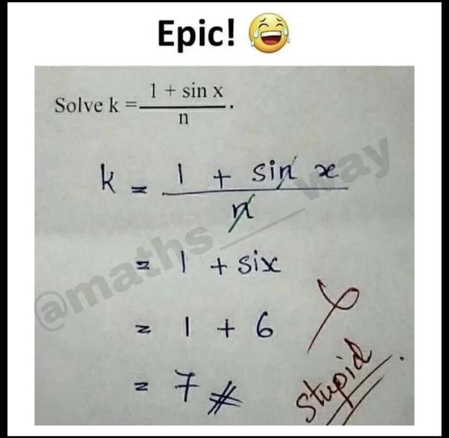 Epic! + sin x Solve k \ " Sin, oe - iFunny