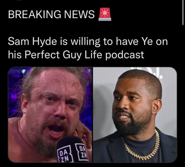 BREAKING NEWS Sam Hyde is willing to have Ye on his Perfect Guy Life ...