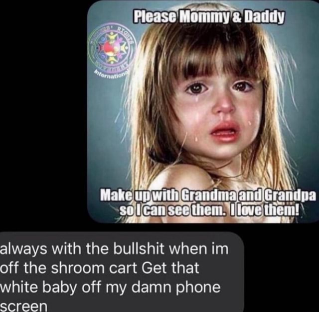 Always with the bullshit when im off the shroom cart Get that white ...