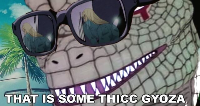Ca THAT IS'SOME'THICC GYOZA { - iFunny