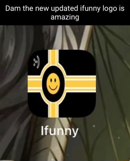 Dam the new updated ifunny logo is amazing MM funny - iFunny