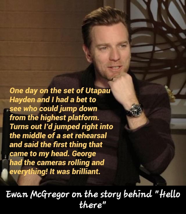 Ewan McGregor on the story behind "Hello there" - iFunny