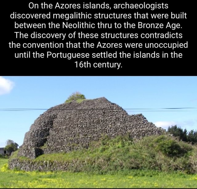 On the Azores islands, archaeologists discovered megalithic structures ...