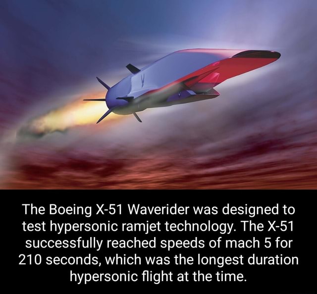 The Boeing X-51 Waverider was designed to test hypersonic ramjet ...
