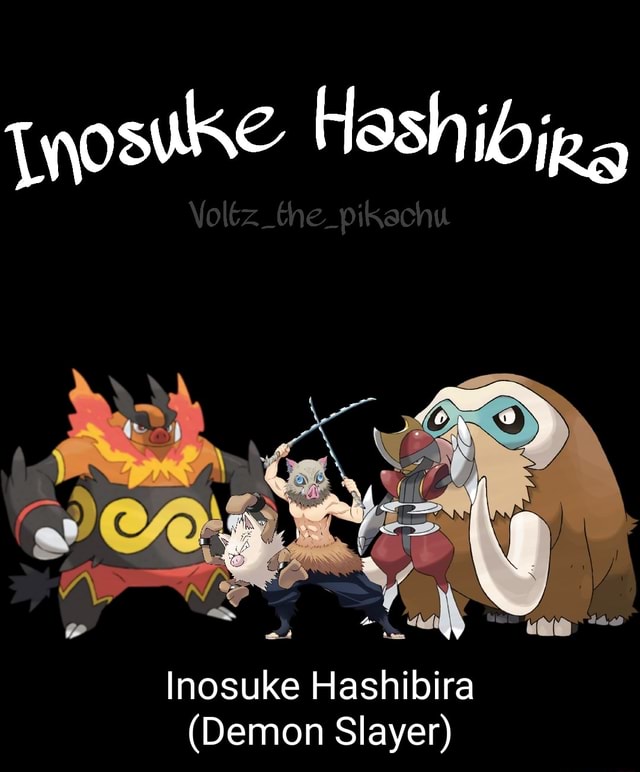 Hash Voltz_the_pikechu Inosuke Hashibira (Demon Slayer) - iFunny