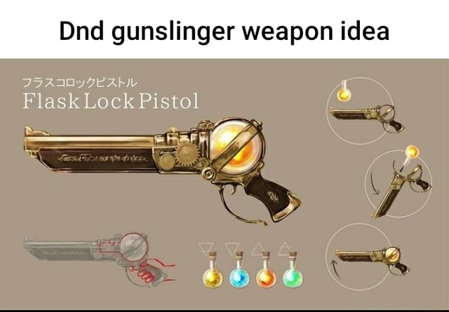 Dnd gunslinger weapon idea Aa Flask Lock Pistol bode - iFunny
