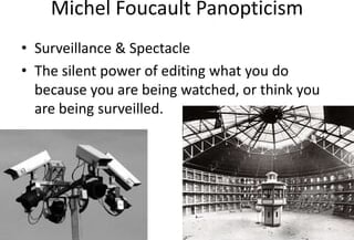 Michel Foucault Panopticism Surveillance & Spectacle The silent power of editing what you do ...
