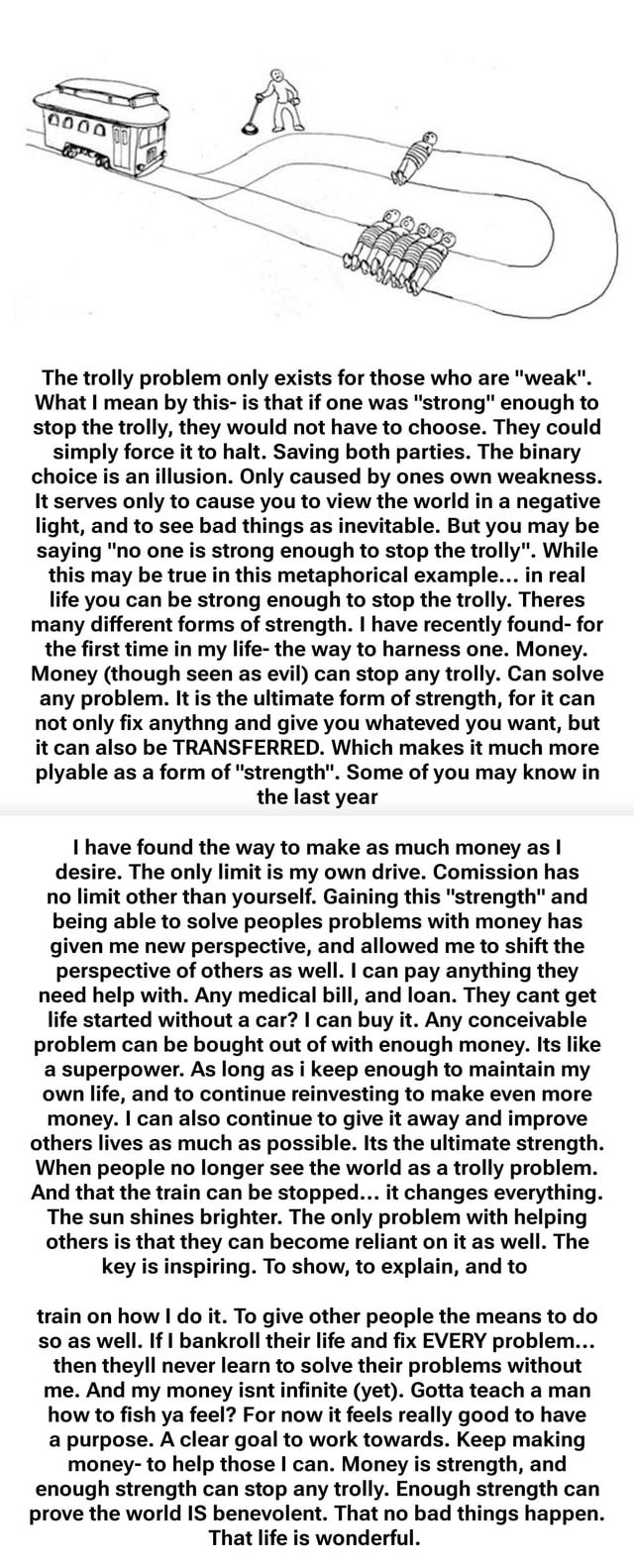The trolly problem only exists for those who are "weak". What I mean by ...