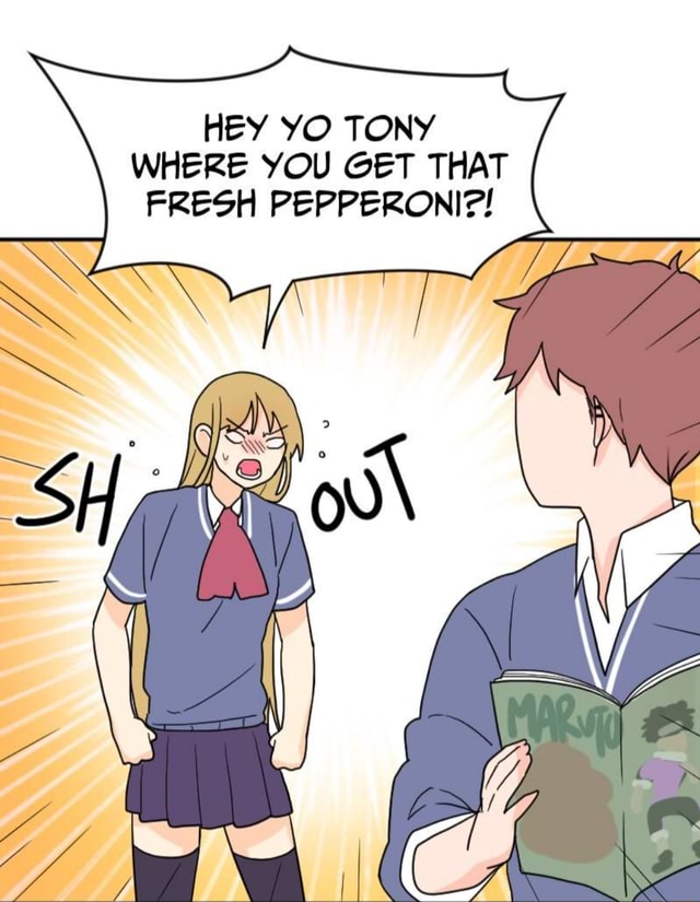 HEY YO TONY WHERE YOU GET THAT FRESH PEPPERONI?! - iFunny