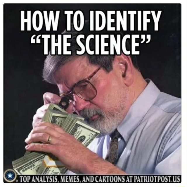 HOW "THE SCIENCE" ANALYSIS, MEMES, AND CARTOONS AT US - iFunny