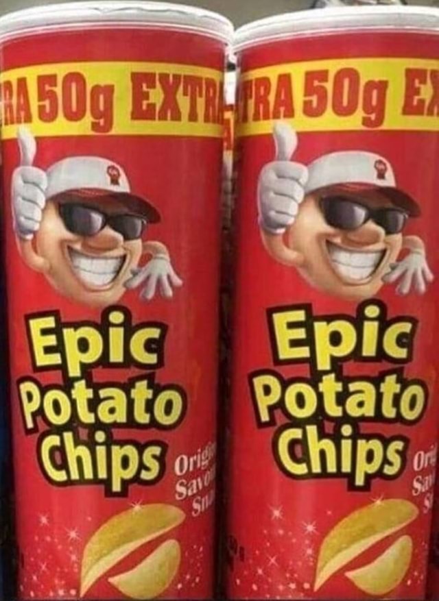 Epic Epic Potato Potato Chips Chips - iFunny