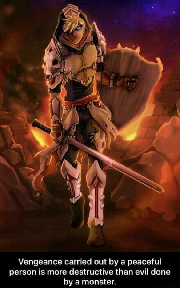 Vengeance carried out by a peaceful person is more destructive than ...