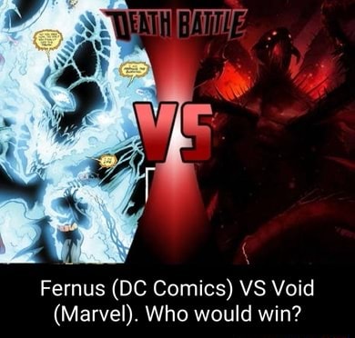 Fernus (DC Comics) VS Void (Marvel). Who would win? - iFunny
