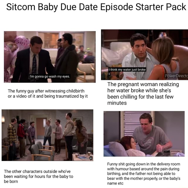 Sitcom Baby Due Date Episode Starter Pack The funny guy after ...