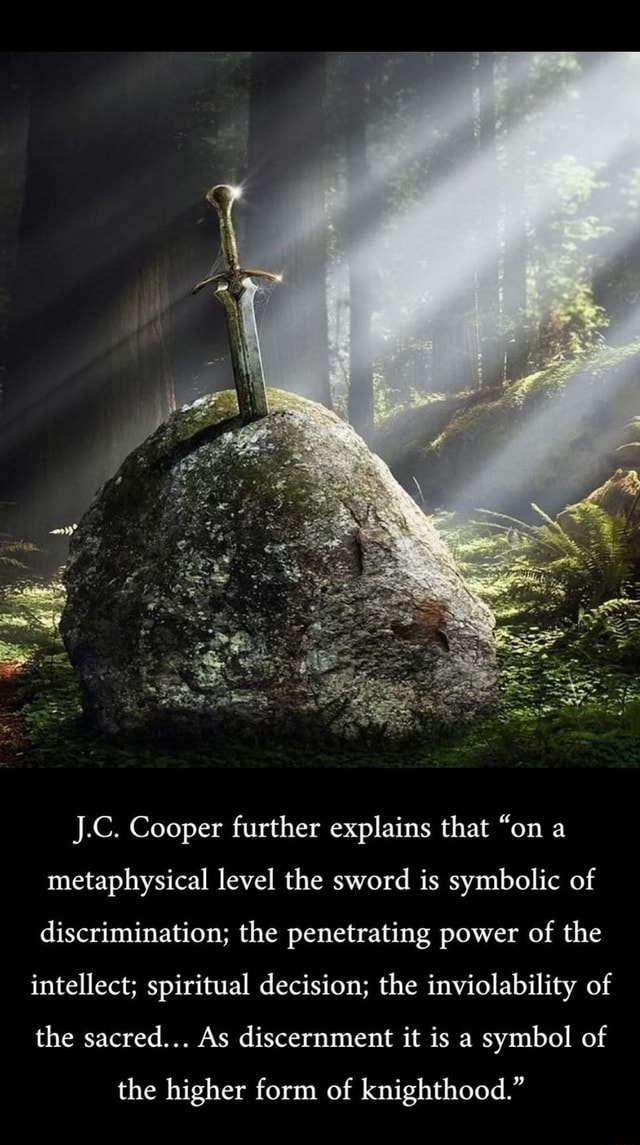 J.C. Cooper further explains that "on a metaphysical level the sword is ...
