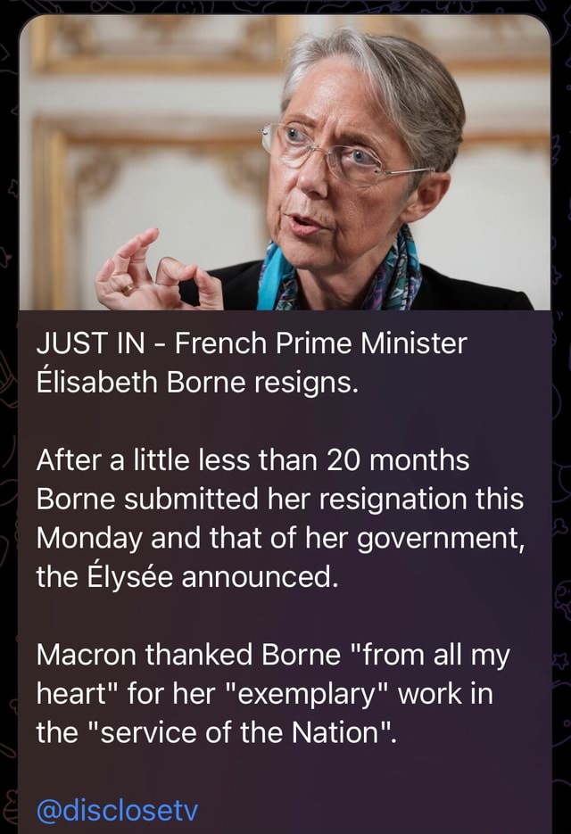 JUST IN - French Prime Minister Elisabeth Borne resigns. After a little ...