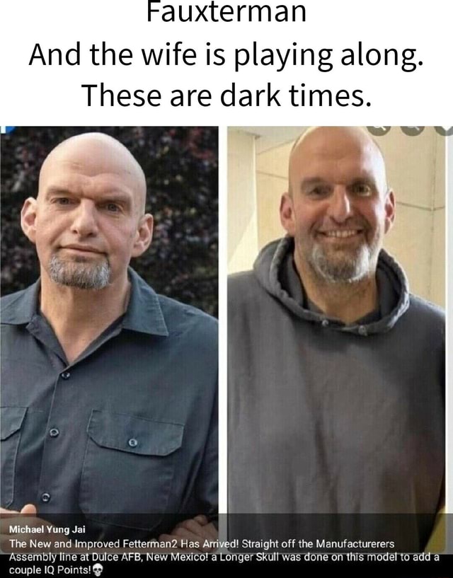 Auxterman And the wife is playing along. These are dark times. _ww ...