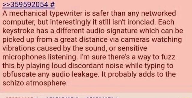 >>359592054 A mechanical typewriter is safer than any networked ...