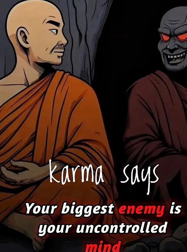 Says Your biggest enemy is your uncontrolled mind - iFunny