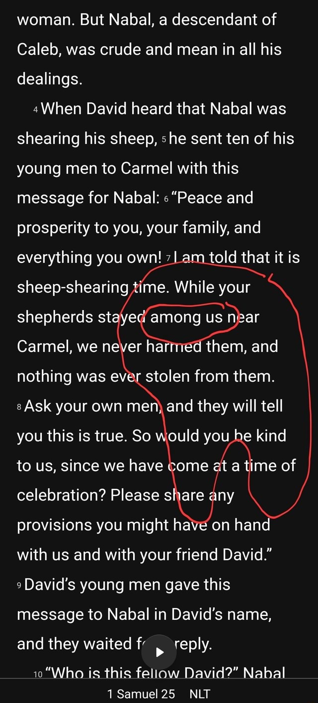 Woman. But Nabal, a descendant of Caleb, was crude and mean in all his ...