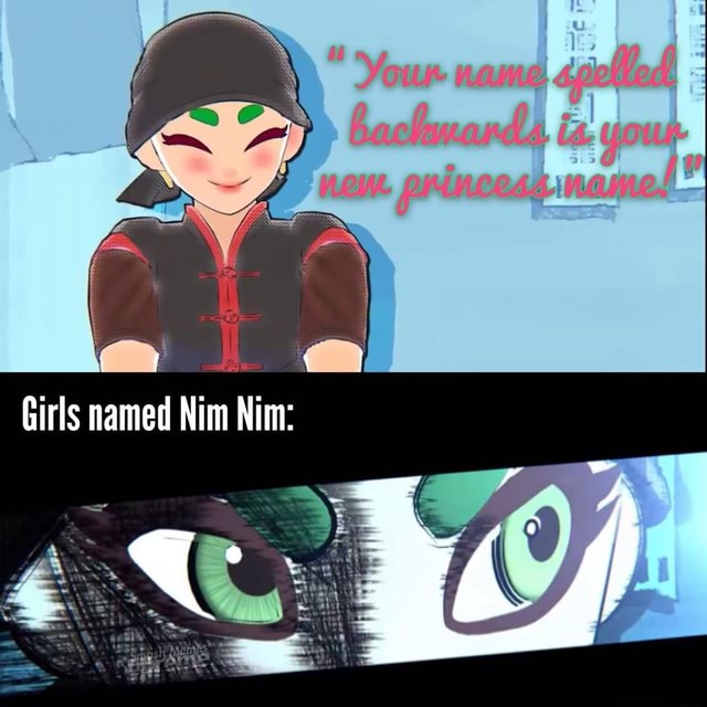 Girls named Nim Nim: - iFunny