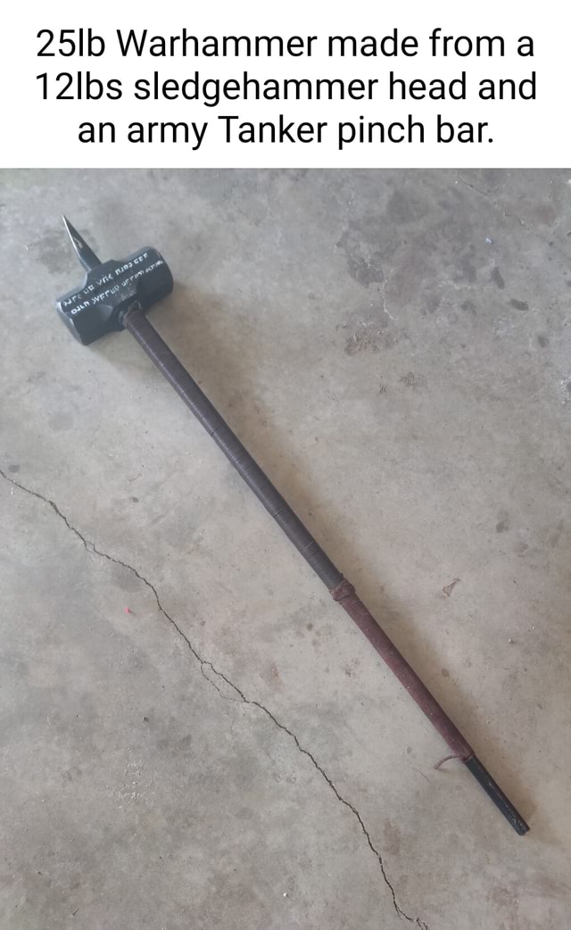 25lb Warhammer made from a 12lbs sledgehammer head and an army Tanker ...