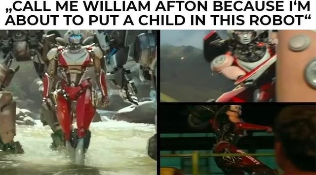 "CALL ME WILLIAM AFTON BECAUSE I'M ABOUT TO PUT A CHILD IN THIS ROBOT ...