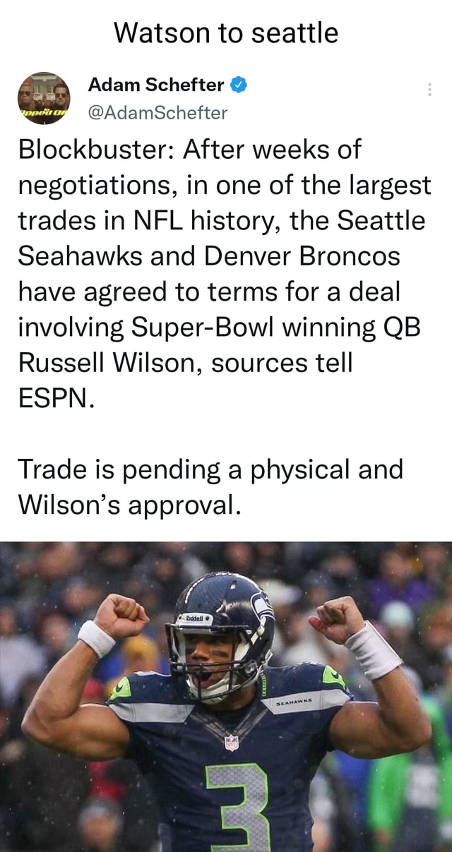 Watson to seattle Adam Schefter @ @AdamSchefter Blockbuster: After ...